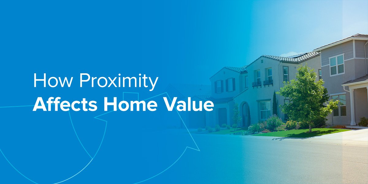 How Proximity Affects Home Value: Key Factors | HomeGo